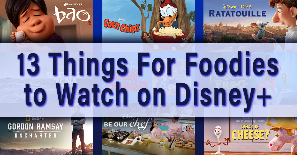 13 Things for Foodies to Watch on Disney+ - Geeks Who Eat