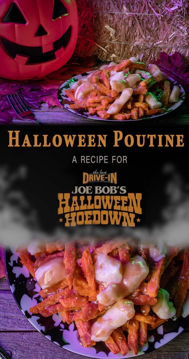 Halloween Poutine: A Recipe for Joe Bob's Halloween Hoedown